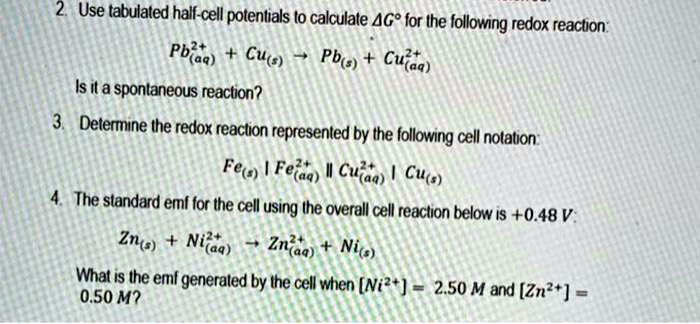 2use tabulated half cell potentials to calculate for the following ...