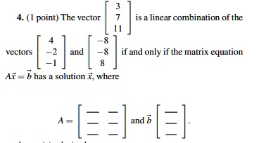 SOLVED: 4. ( [ point) The vector linear combination of the vectors and ...