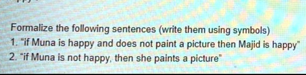 SOLVED:Formalize the following sentences (write them using symbols) 1 ...