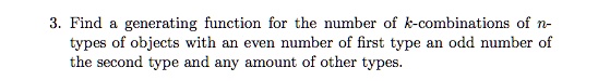 3. Find a generating function for the number of k-combinations of n ...
