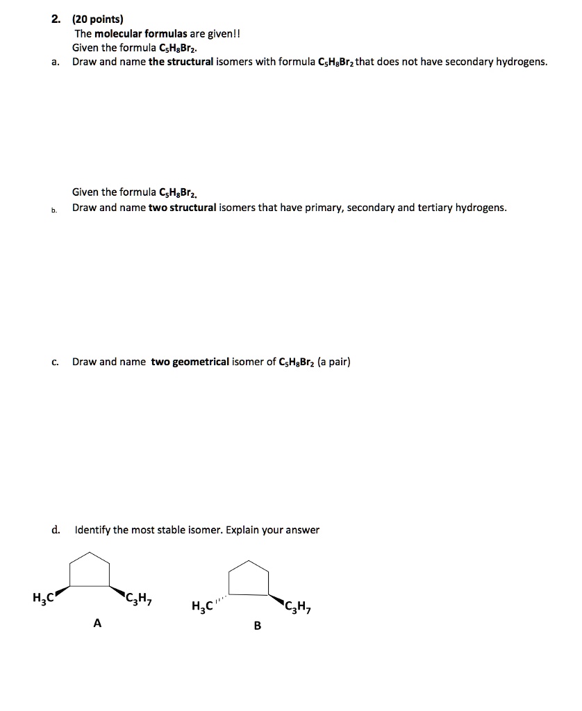 SOLVED: The molecular formulas are given. Given the formula CsHgBr2: Draw and name the ...