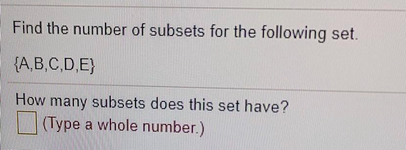 SOLVED: Find the number of subsets for the following set A, B, C, D, E ...