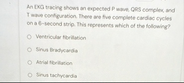 an ekg tracing shows an expected p wave qrs complex and t wave ...