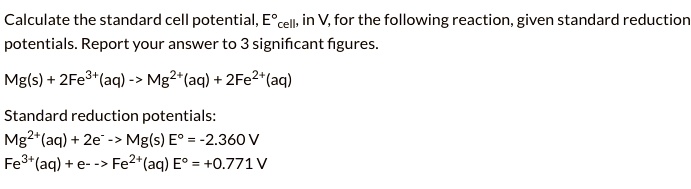 SOLVED: Calculate the standard cell potential, E?cell, in V, for the following reaction, given ...