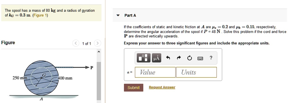 SOLVED: The spool has a mass of 80 kg and a radius of gyration of kG = 0.3 m. (Figure 1) Part A ...