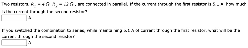 SOLVED: Two resistors, R1 =4 0, Rz 12 0 are connected in parallel. If ...