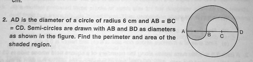 AD is the diameter of a circle with a radius of 6 cm, and AB = BC = CD. Semi-circles are drawn ...