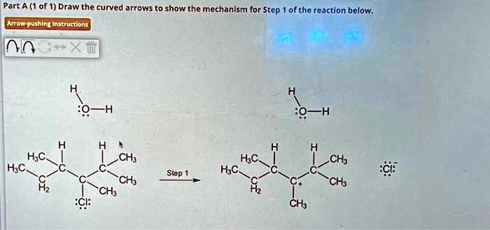 SOLVED: Texts: Part A (1 of 1) Draw the curved arrows to show the mechanism for Step 1 of the ...