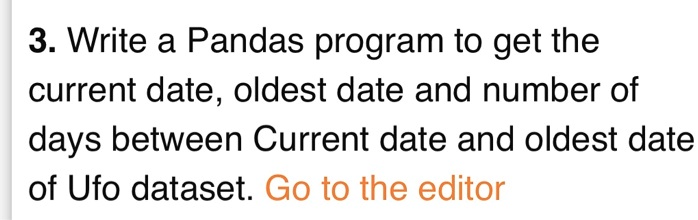 python 3 write a pandas program to get the current date oldest date and ... python 3 write a pandas program to get the current date oldest date and ...
