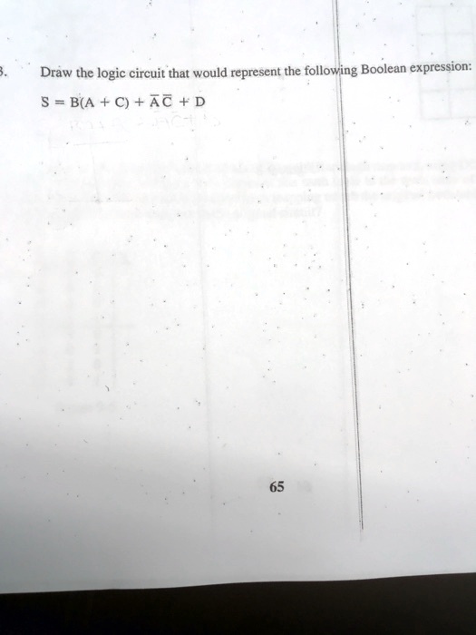 SOLVED: Draw the logic circuit that would represent the following ... SOLVED: Draw the logic circuit that would represent the following ...