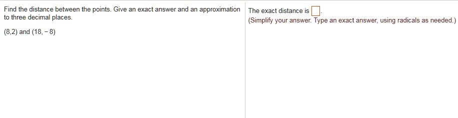 SOLVED: Find the distance between the points. Give an exact answer and ...
