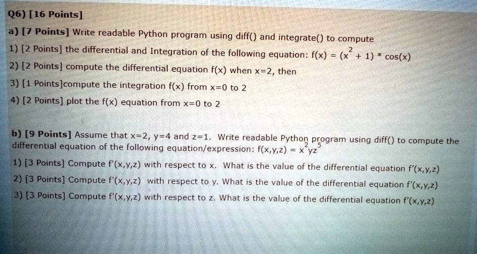 Solved Using Sympy Q6 16 Points A Write A Readable Python Program Using Diff And Integrate