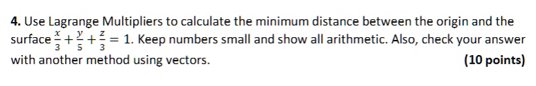 SOLVED: 4. Use Lagrange Multipliers to calculate the minimum distance ...
