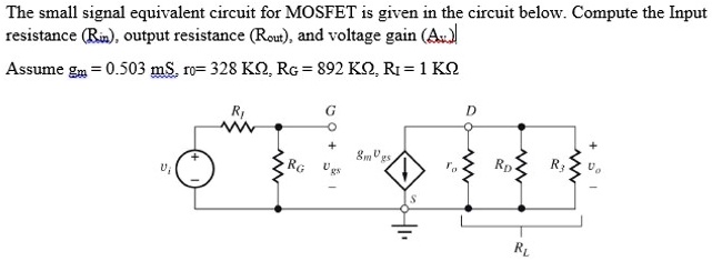 the small signal equivalent circuit for mosfet is given in the circuit ...