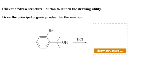 SOLVED: Click the draw structure button to launch the drawing utility: Draw the principal ...