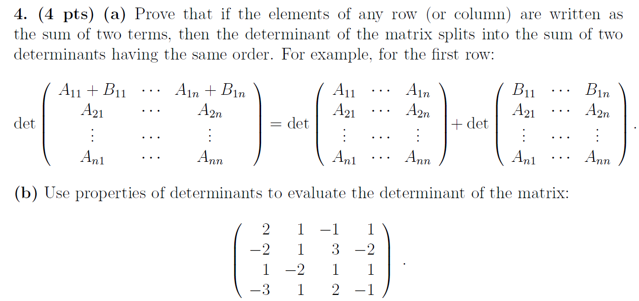 [GET ANSWER] 4. (4 pts) (a) Prove that if the elements of any row (or column) are written as the ...