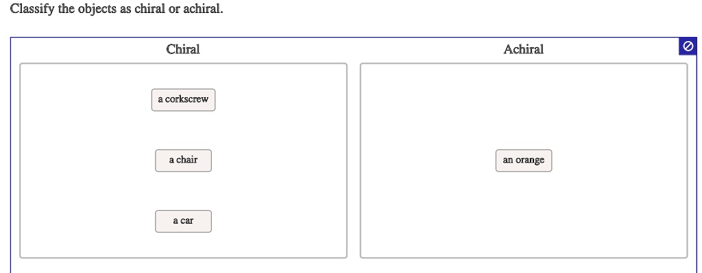SOLVED: Classify the objects as chiral or achiral: Chiral Achiral co ...