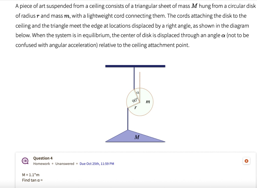 A piece of art suspended from a ceiling consists of a triangular sheet ...