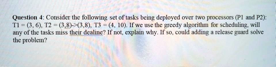Question 4: Consider the following set of tasks being deployed over two processors (P1 and P2 ...