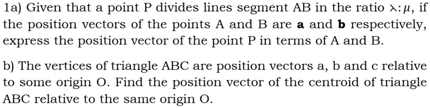 la given that a point p divides lines segment ab in the ratio l if the position vectors of the ...