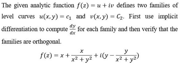 SOLVED: The given analytic function f(2) = u + iv defines two families of level cuves u(x,y ...
