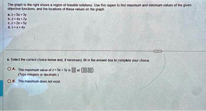 SOLVED: The graph to the right shows a region of feasible solutions. Use this region to find ...