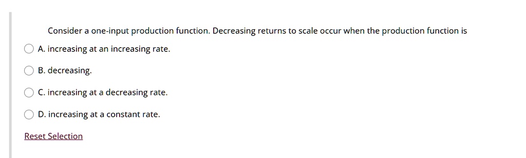 SOLVED: Consider a one-input production function: Decreasing returns to scale occur when the ...