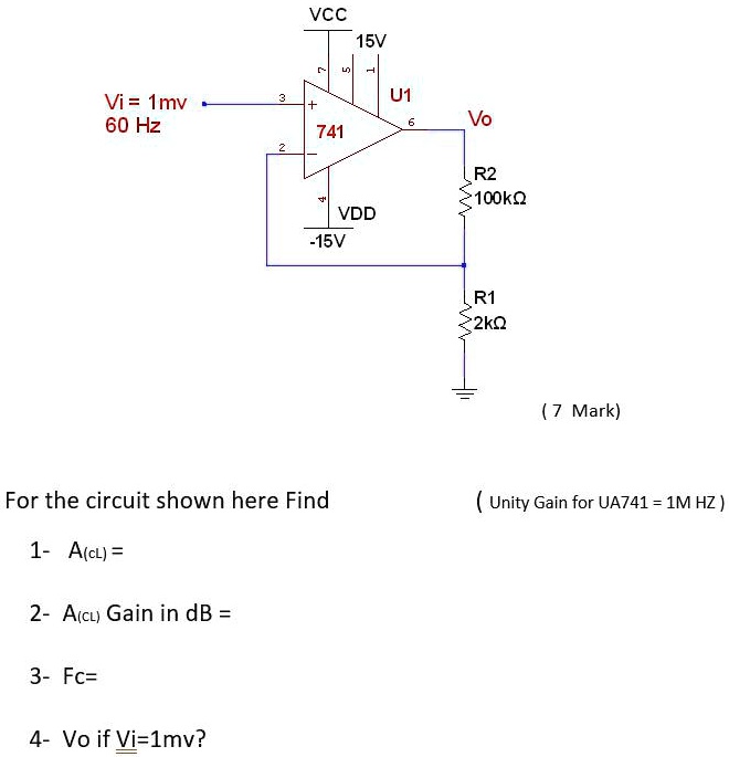 Vi = 1mv 60 Hz VCC 15V U1 + 741 Vo R2 100?? VDD -15V For the circuit ...