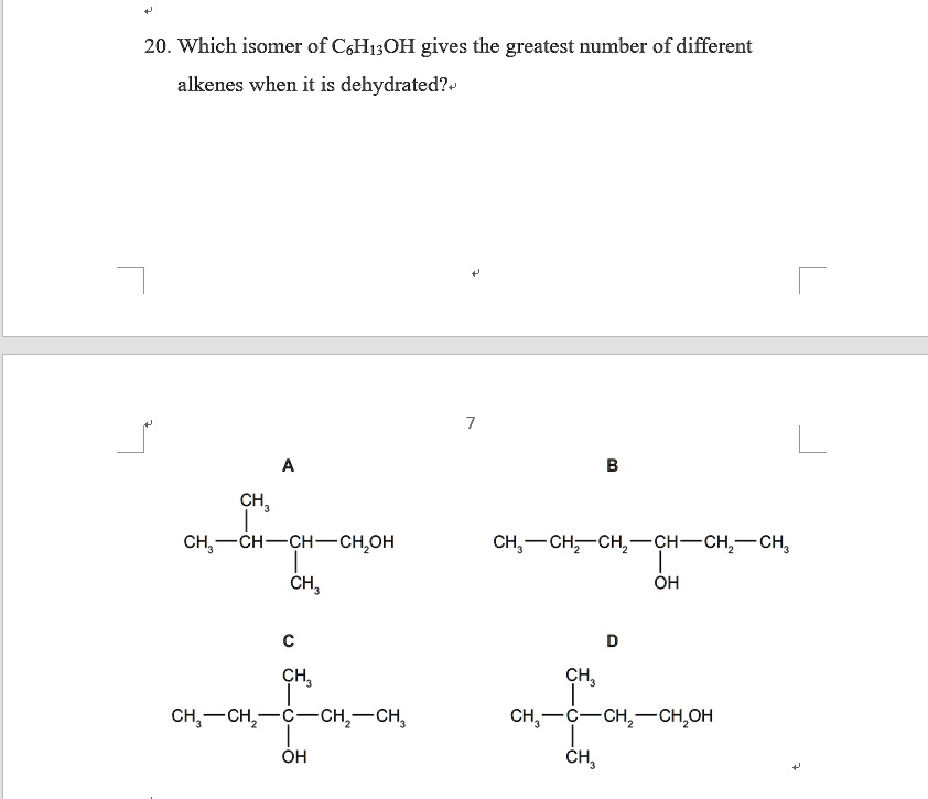 20. Which isomer of C6H13OH gives the greatest number of different ...