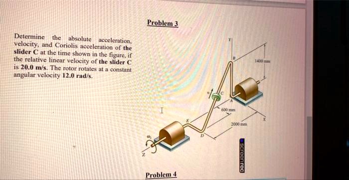 SOLVED: Problem 3 Determine the absolute acceleration, velocity, and ...