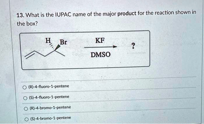 SOLVED: 13. What is the IUPAC name of the major product for the ...