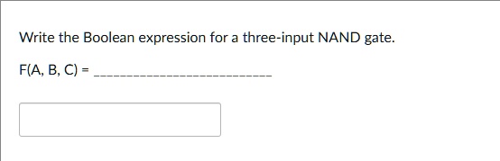 Solved Write The Boolean Expression For A Three Input Nand Gate Fabc Nandnandabc