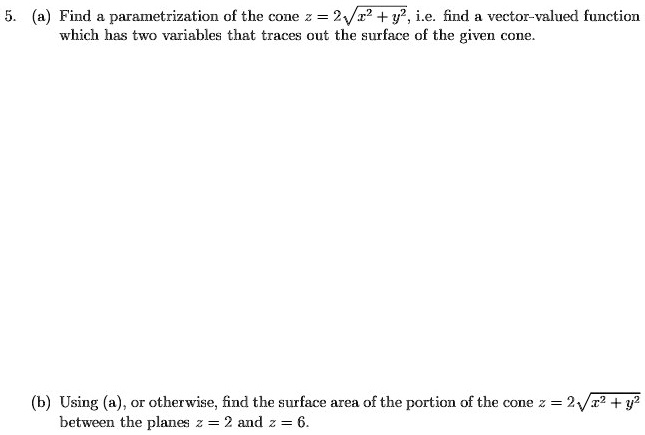 SOLVED: (a) Find parametrization of the cone 2Vr2 +y,i.e. find vector-valued function which has ...