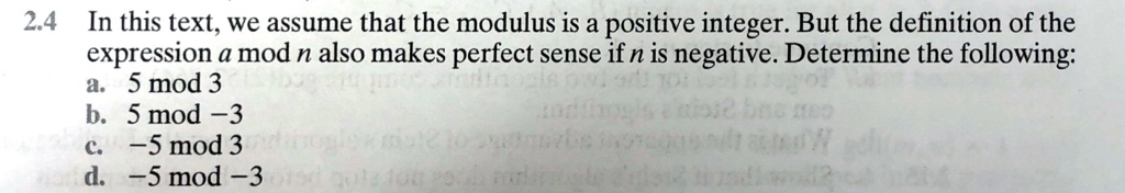 2.4 In this text, we assume that the modulus is a positive integer. But ...