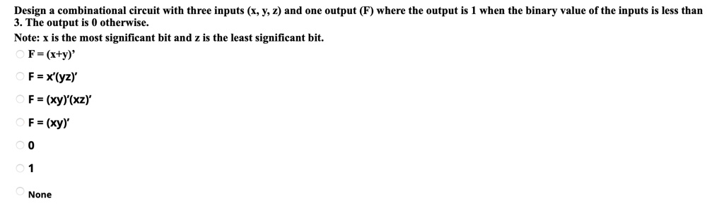 SOLVED: REFER TO THE ANSWER (WHICH OPTION ). Design a combinational circuit with three inputs (x ...