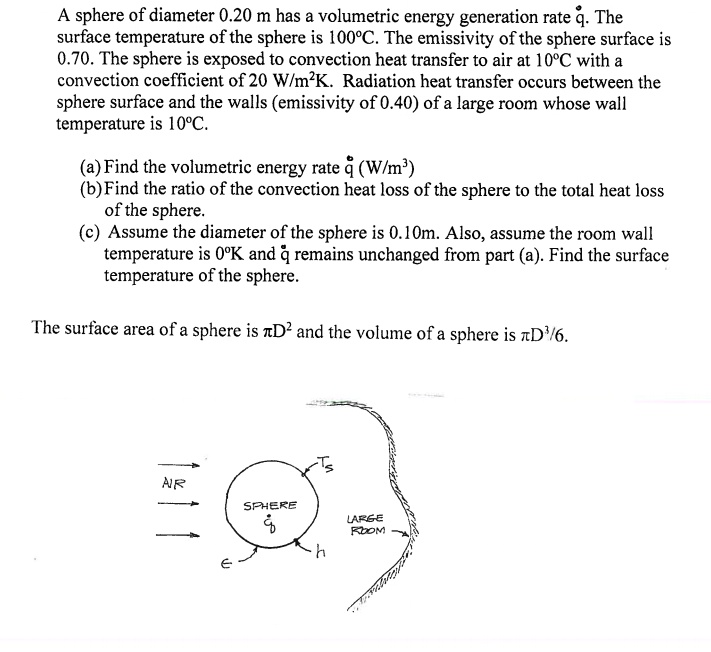 A sphere of diameter 0.20 m has a volumetric energy generation rate q. The surface temperature ...