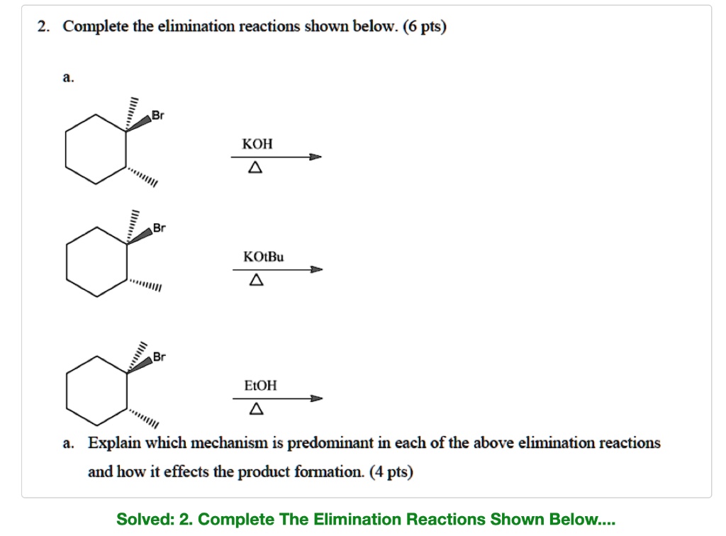 SOLVED: 2 Complete the elimination reactions shown below. (6 pts) KOH ...