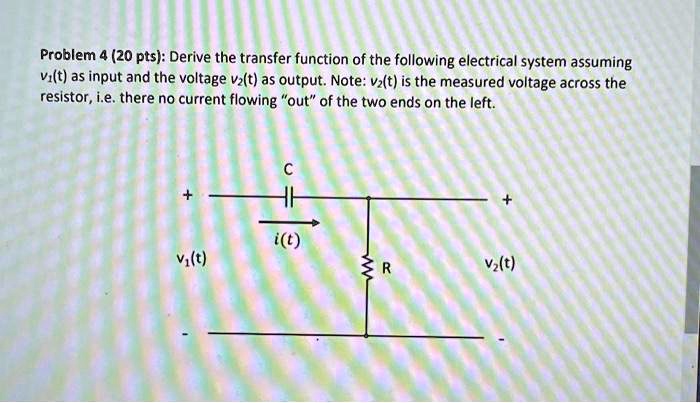 SOLVED: Problem 4 (20 pts): Derive the transfer function of the following electrical system ...