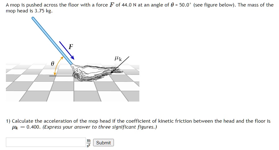 SOLVED: A mop is pushed across the floor with force F of 44.0 N at an ...