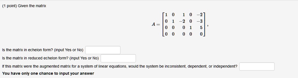 (1 point) Given the matrix Is the matrix...