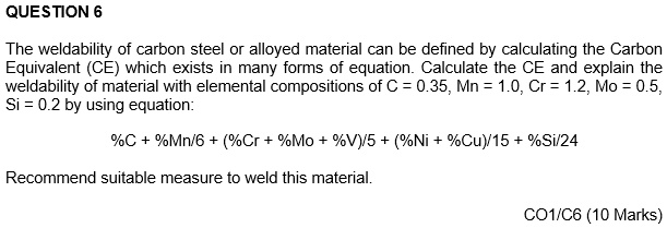 SOLVED: QUESTION 6 The weldability of carbon steel or alloyed material ...
