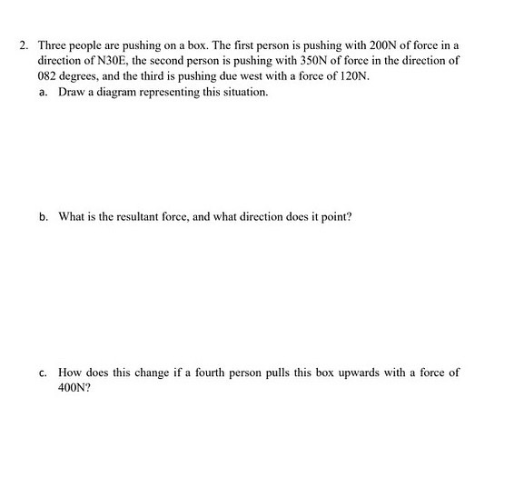 2. Three people are pushing on a box. The first person is pushing with ...
