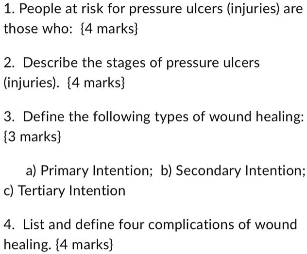 1. People at risk for pressure ulcers (injuries) are those who: 4 marks ...