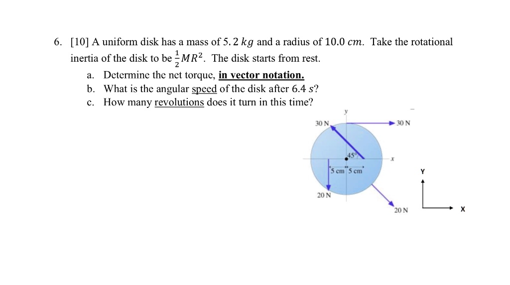 6. [10] A uniform disk has a mass of 5.2 kg and a radius of...
