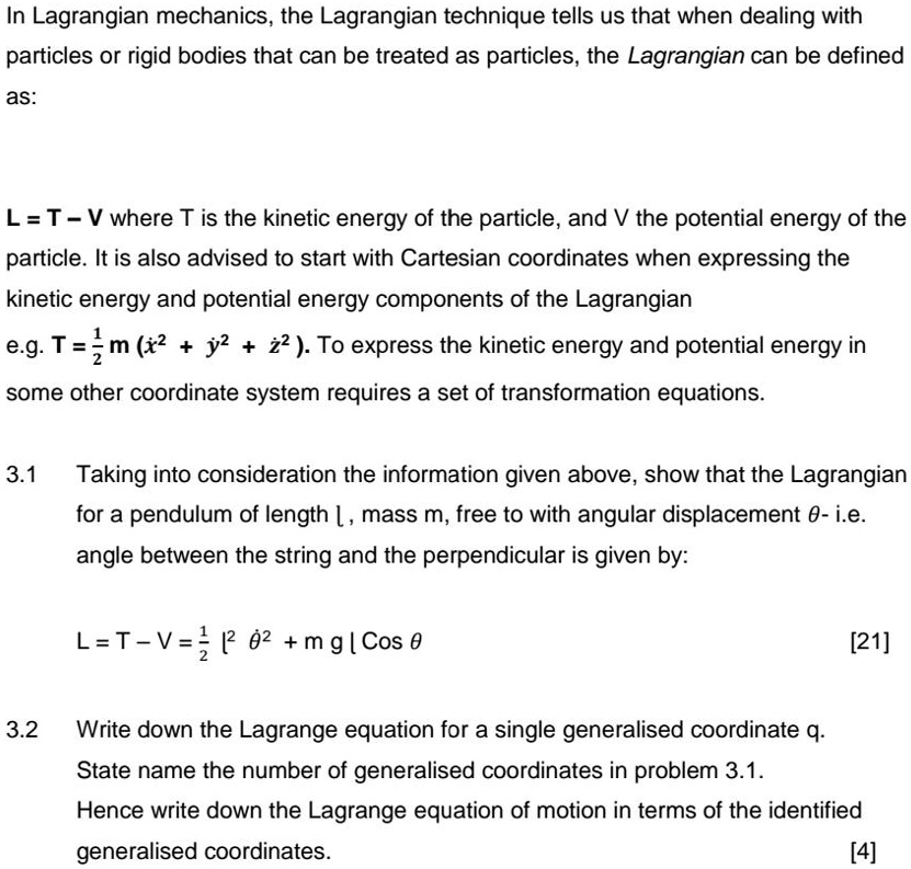 In Lagrangian mechanics, the Lagrangian technique tells us that when dealing with particles or ...