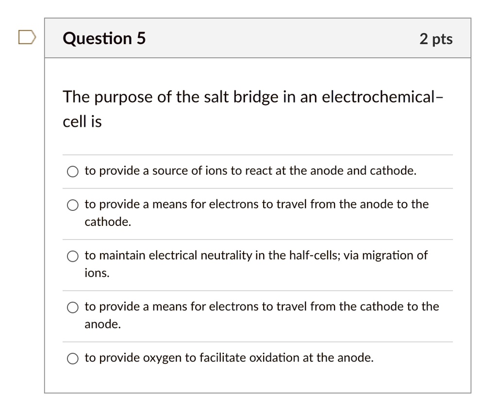 SOLVED:Question 5 2 pts The purpose of the salt bridge in an ...