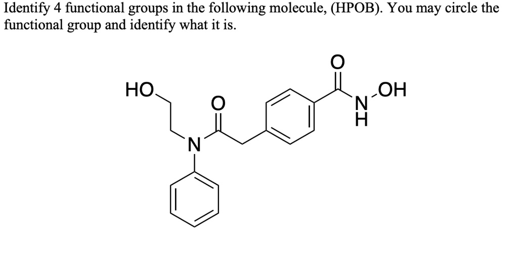 SOLVED: Identify 4 functional groups in the following molecule, (HPOB ...