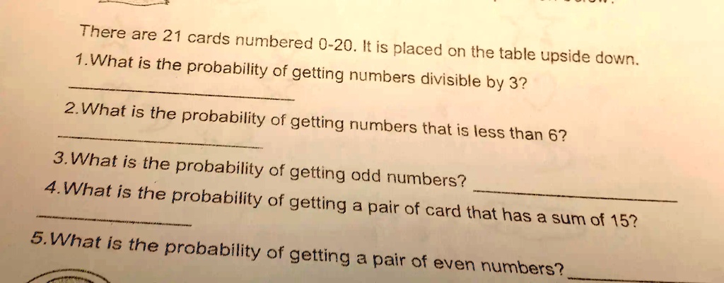 There are 21 cards numbered 0-20. It is placed on the table upside down. 1. What is the ...