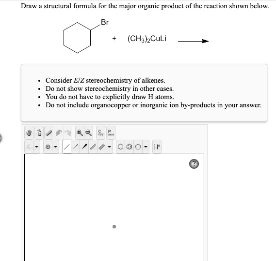 SOLVED: Draw the structural formula for the major organic product of the reaction shown below ...