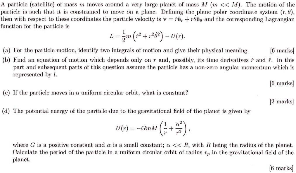 SOLVED: A particle satellite of mass m moves around a very large planet of mass M (m